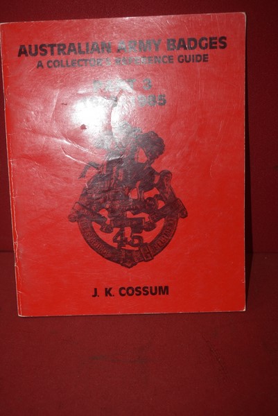 BOOK AUSTRALIAN ARMY BADGES, 1948-1985 PART THREE BY J.K. COSSUM-SOLD